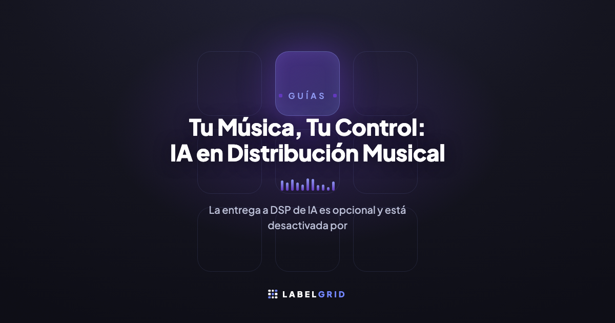 Tu Música, Tu Control: IA en Distribución Musical | LabelGrid